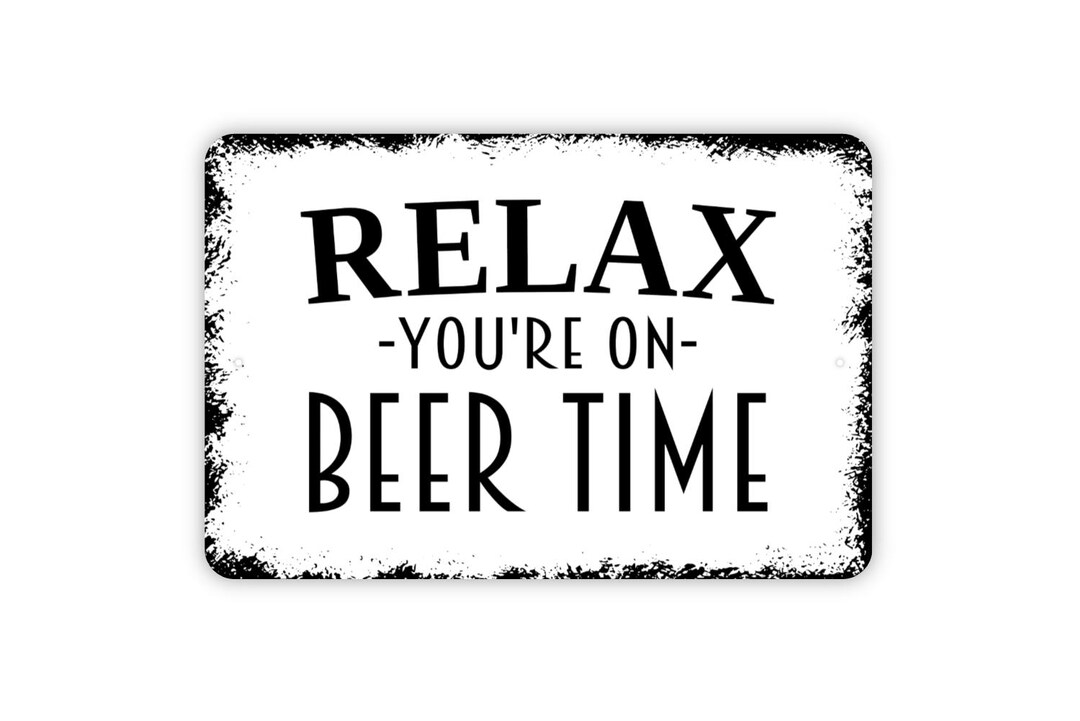 Relax You're on Beer Time Sign, Metal Sign, Farmhouse Contemporary ...