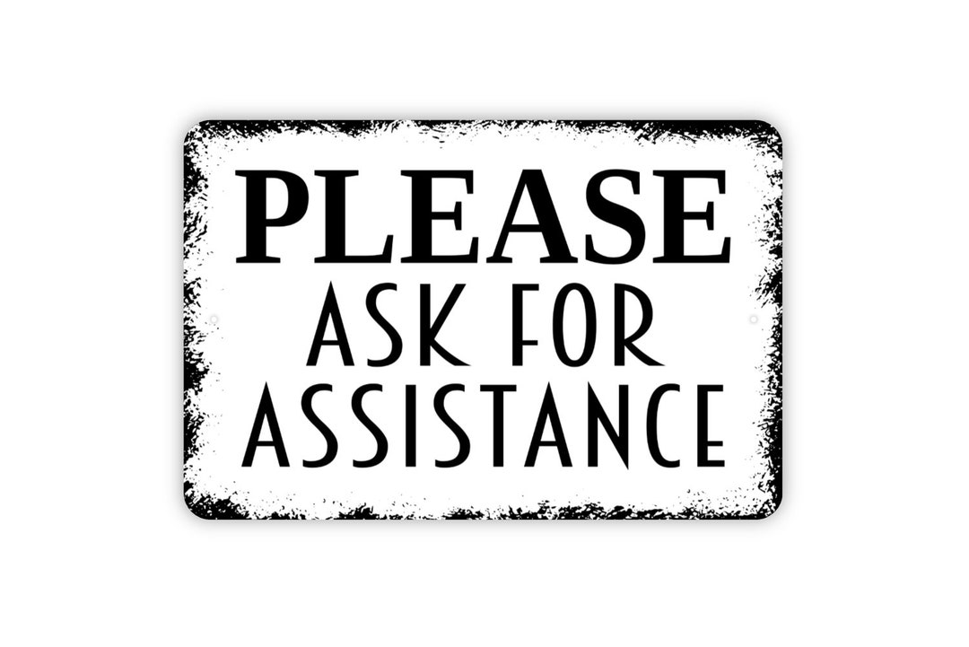 Please Ask for Assistance Sign - Business Metal Wall Art - Indoor or ... Please Ask for Assistance Sign - Business Metal Wall Art - Indoor or ...