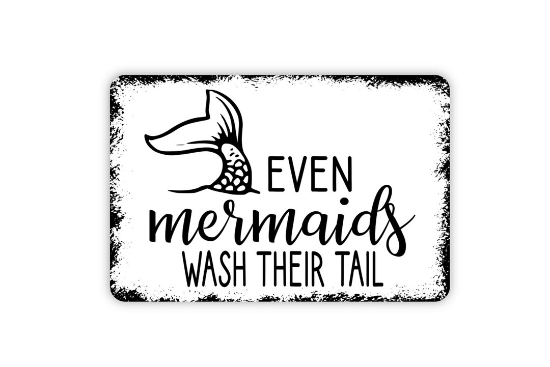 Even Mermaids Wash Their Tail Sign - Funny Bathroom Metal Wall Art - Etsy