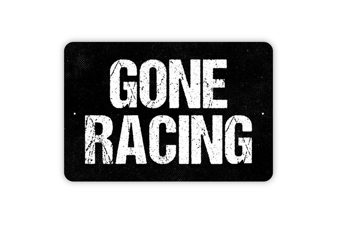 Gone Racing Sign - Metal Wall Art - Indoor or Outdoor - Etsy