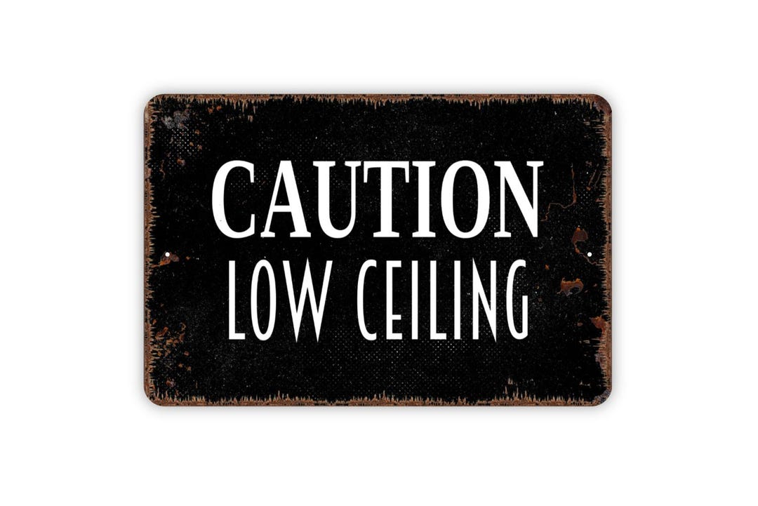 Caution Low Ceiling Sign - Warning Caution Watch Your Head Indoor or ...