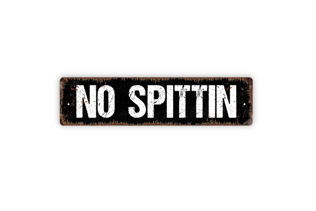 No Spittin Sign - No Spitting No Tobacco Use Custom Rustic Street Sign ...