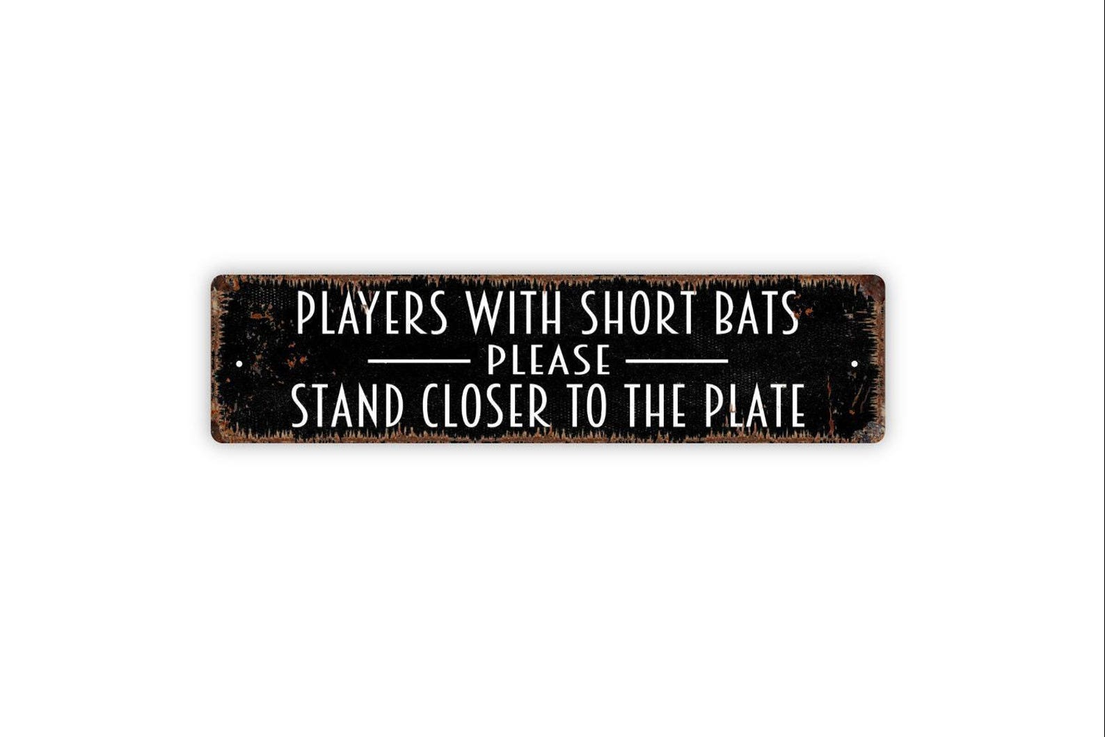 Players With Short Bats Please Stand Closer to the Plate Sign or ...