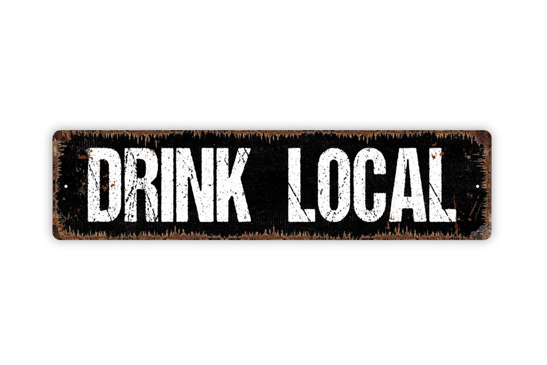 Drink Local Sign Bar Pub Brewery Rustic Metal Street Sign or - Etsy