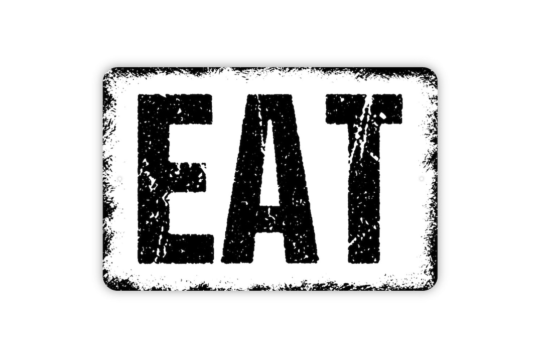 Eat Sign - Kitchen Pantry Snack Dinner Lunch Metal Indoor or Outdoor ...