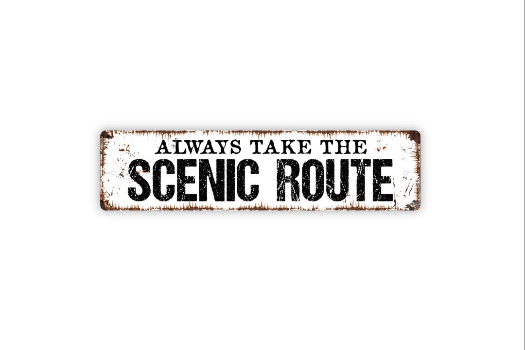 Always Take the Scenic Route Sign - Travel Road Trip Rustic Metal ...