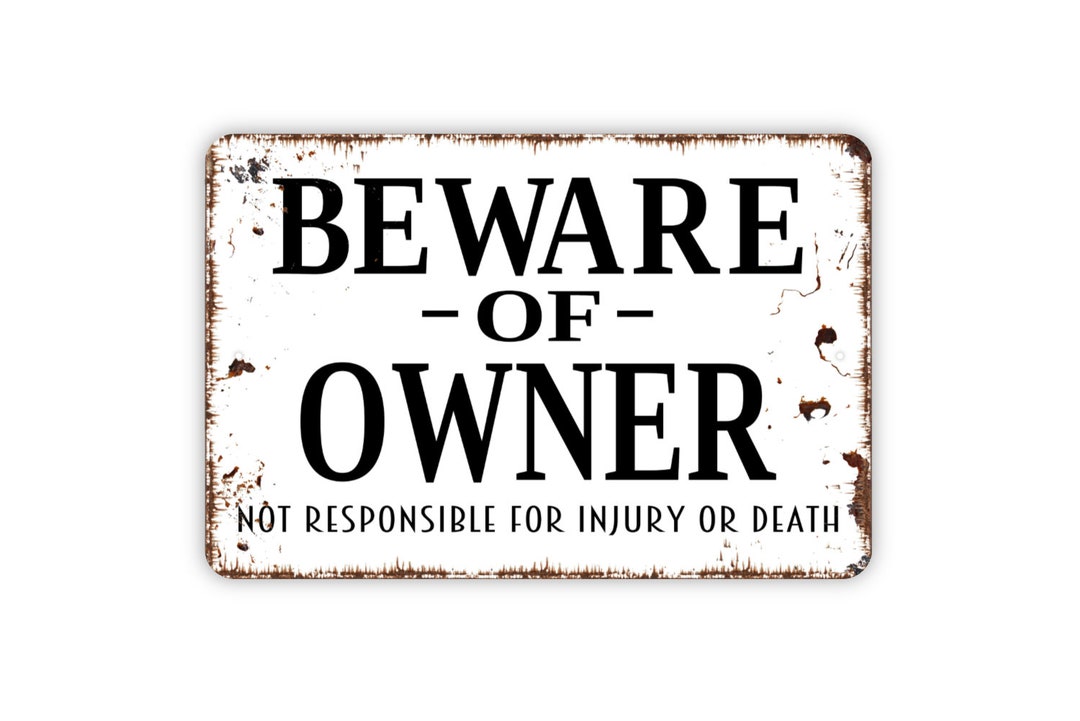 Beware of Owner Not Responsible for Injury or Death Sign, Funny Warning ...