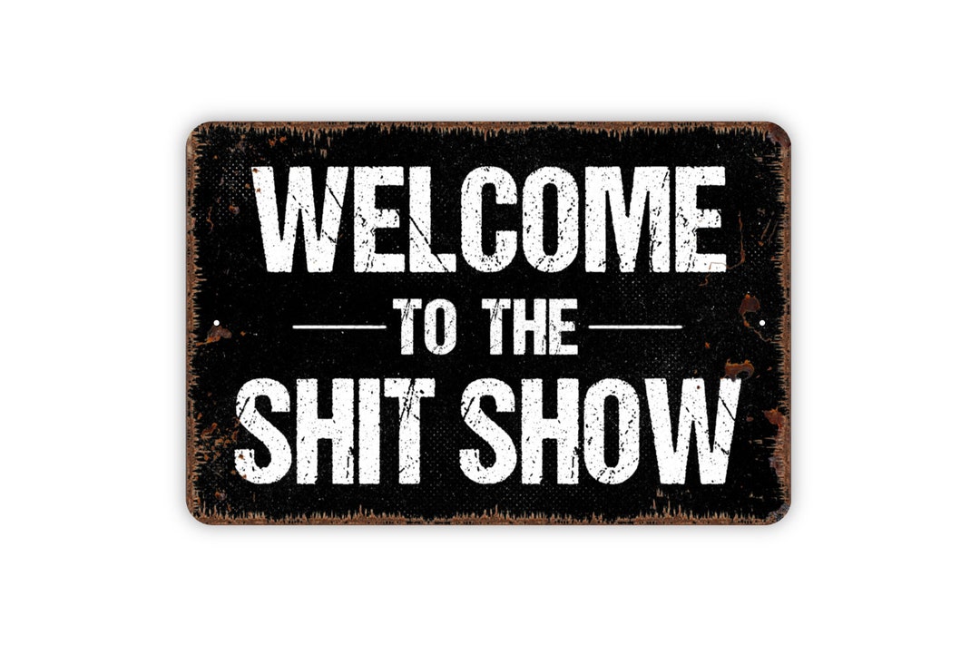 Welcome to the Shit Show Sign Funny Poop Humor Metal Wall - Etsy