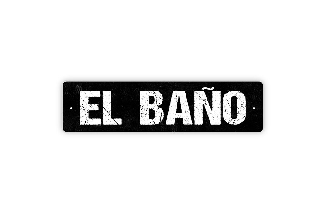 El Bano Sign - Bathroom Restroom Rustic Metal Street Sign or Door Name ...