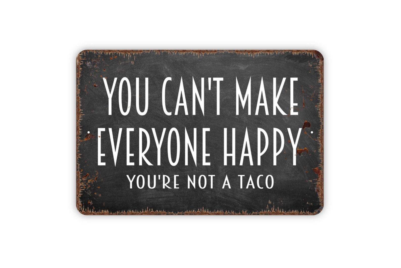 You Can't Make Everyone Happy You're Not A Taco Sign - Etsy