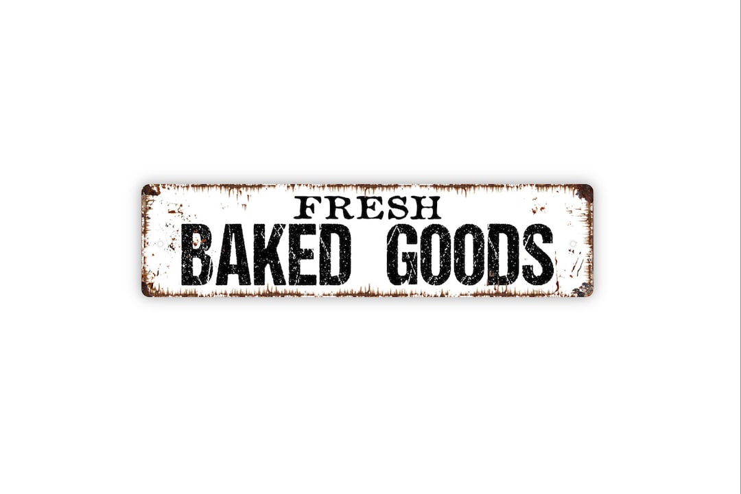 Fresh Baked Goods Sign - Rustic Metal Street Sign or Door Name Plate ...