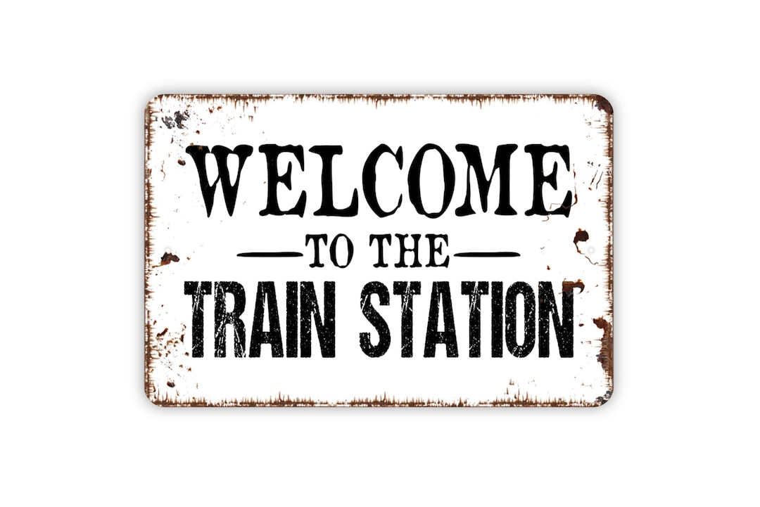 Welcome to the Train Station Sign - Metal Wall Art - Indoor or Outdoor ...