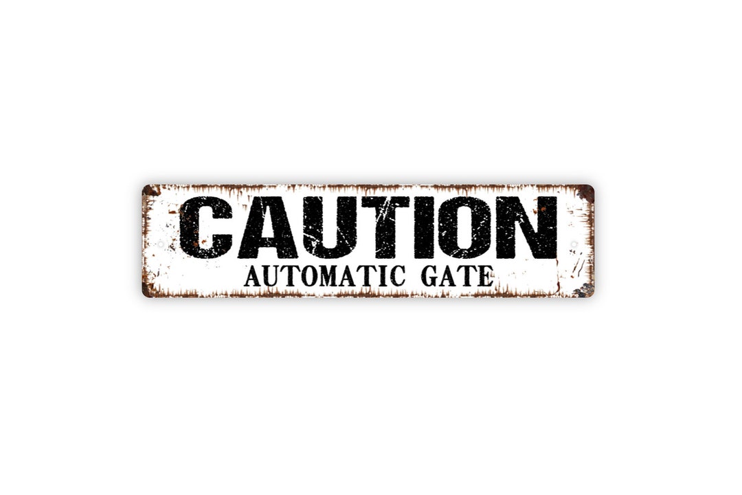 Caution Automatic Gate Sign - Indoor or Outdoor Rustic Metal Street ...