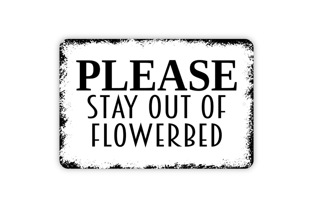 Please Stay Out of Flowerbed Sign - Keep off Garden Metal Wall Art ...