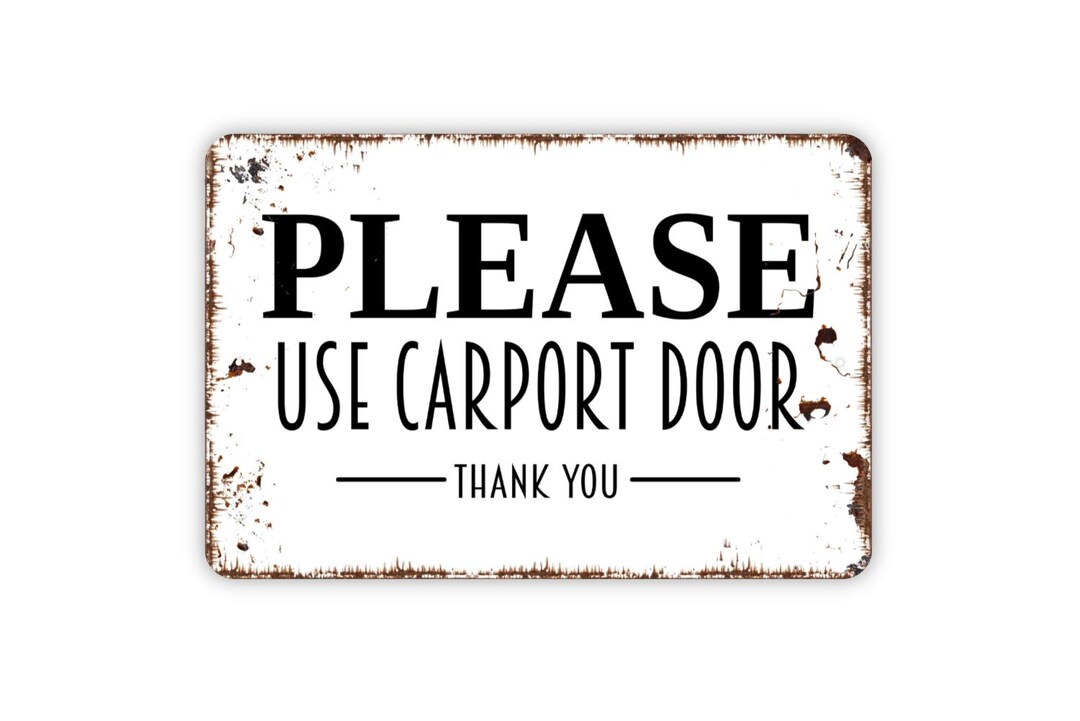 Please Use Carport Door Sign - Metal Indoor or Outdoor Directions Wall ...