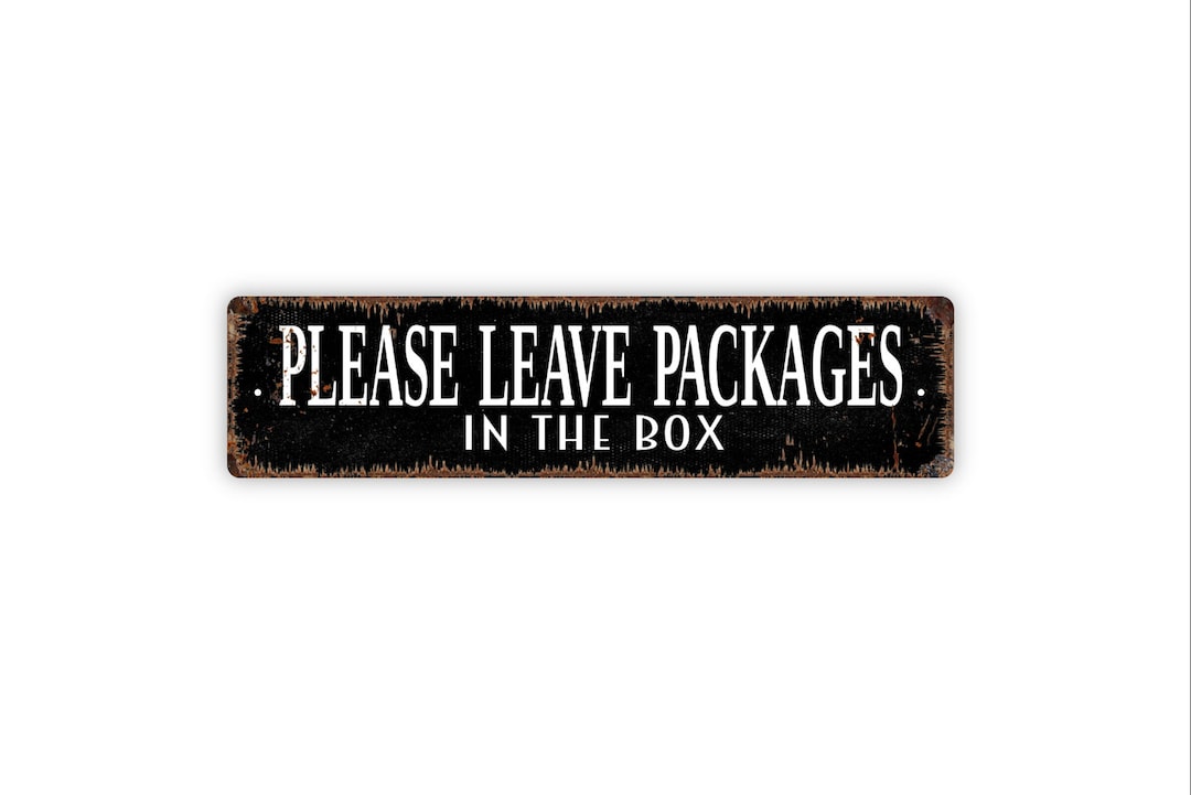 Please Leave Packages in the Box Sign - Rustic Metal Street Sign or ...