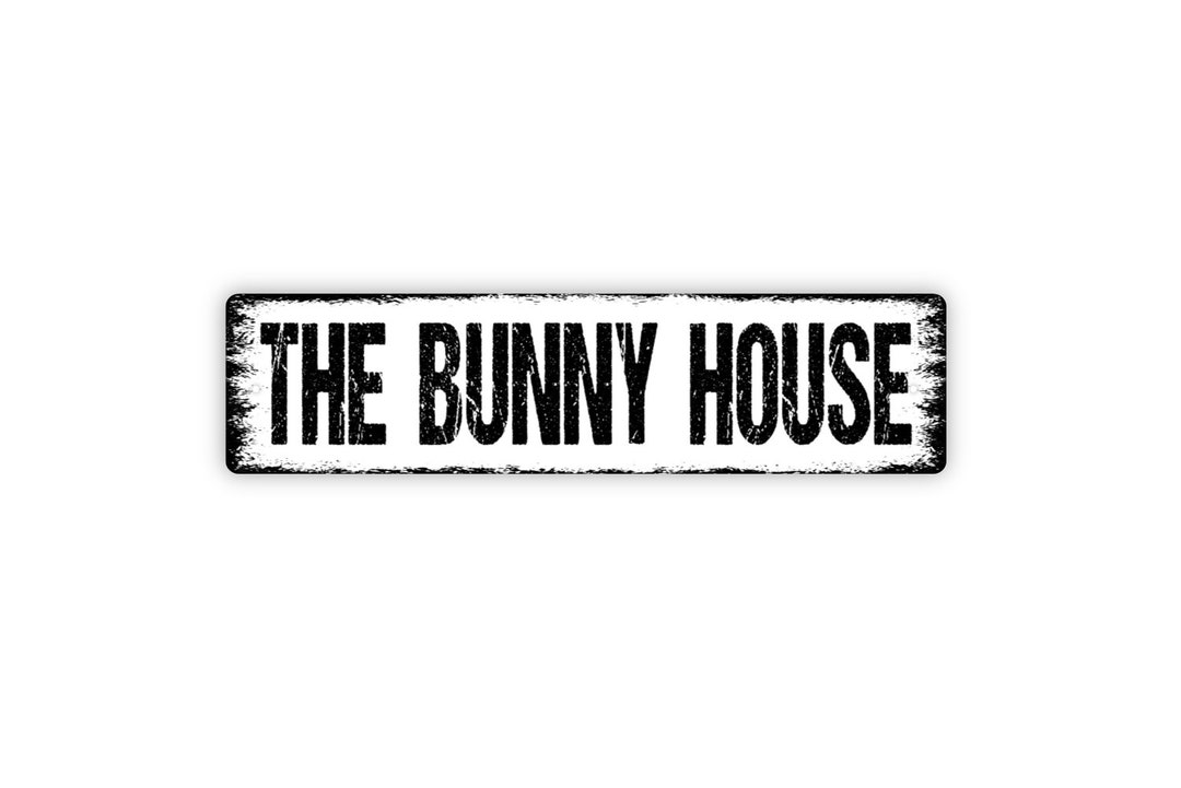 The Bunny House Sign - Rabbit Hutch Rustic Street Metal Sign or Door ...