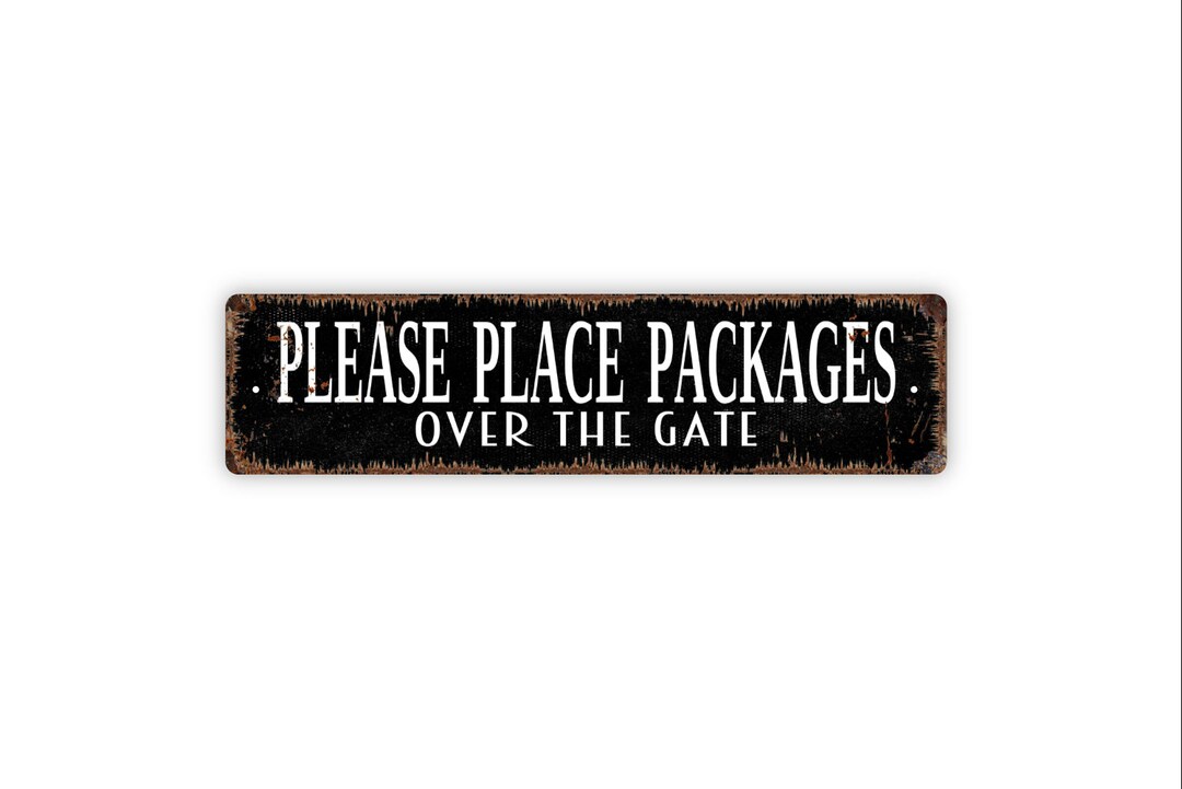 Please Place Packages Over the Gate Sign Deliveries Rustic Metal Street ...