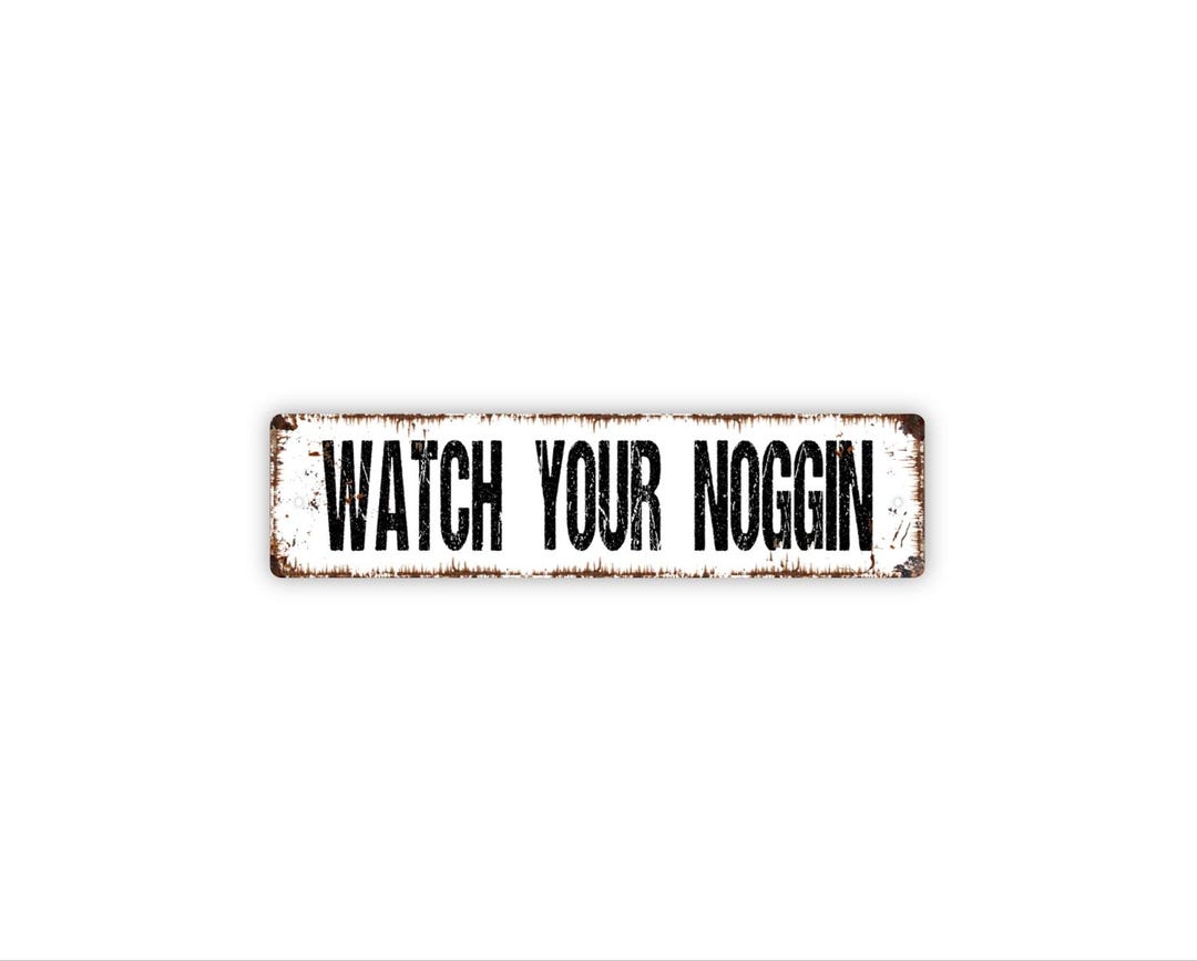 Watch Your Noggin Sign | Funny Safety Wall Decor | Metal Sign for ...