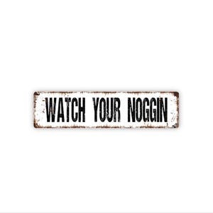 Watch Your Noggin Sign | Funny Safety Wall Decor | Metal Sign for ...