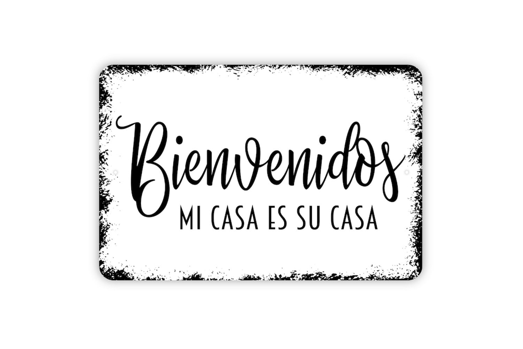Bienvenidos Mi Casa Es Su Casa Sign - Welcome Metal Indoor or Outdoor ...