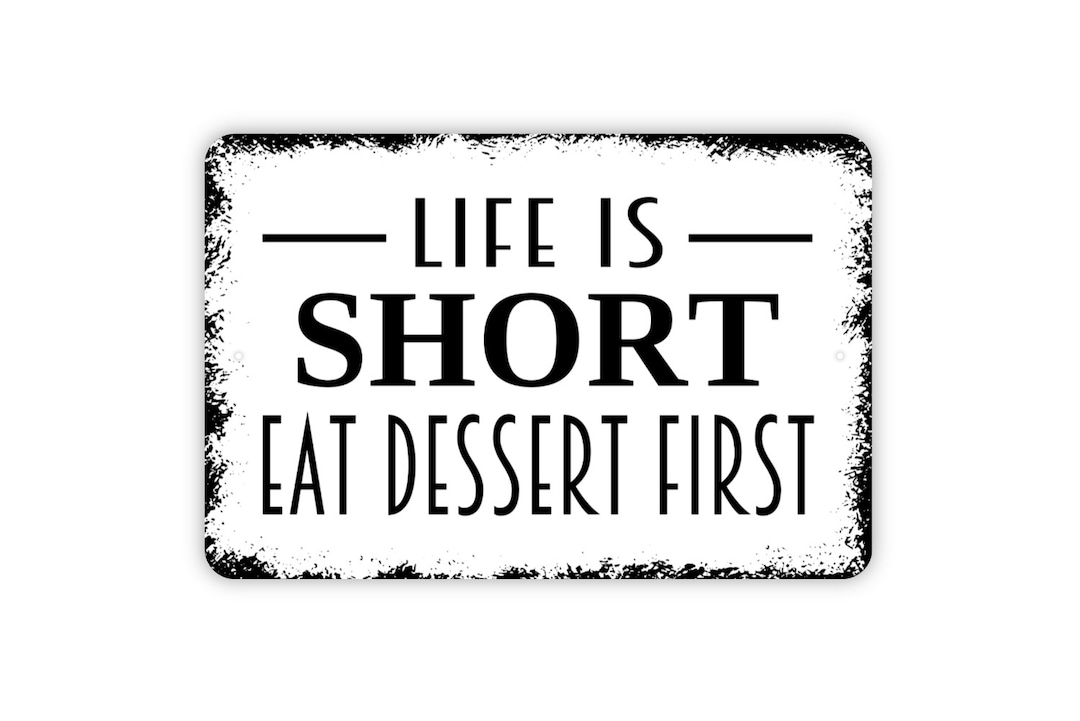 Life is Short Eat Dessert First Sign - Funny Kitchen Metal Wall Art ...
