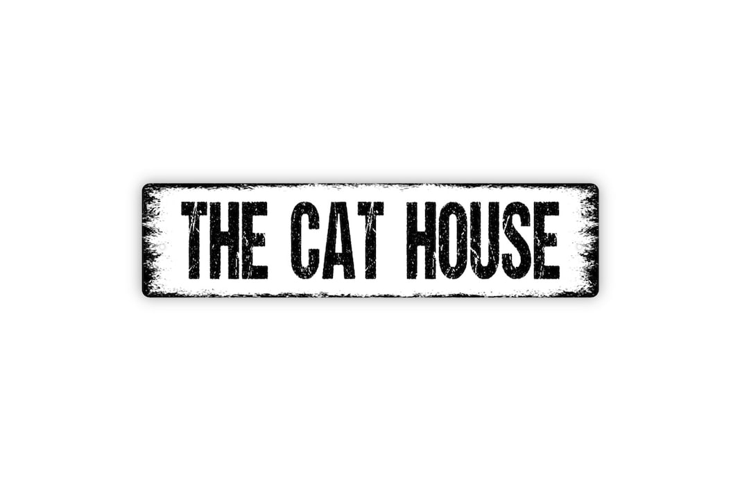 The Cat House Sign - Kitten Kitty Pet Lover Cat Lady Rustic Street ...