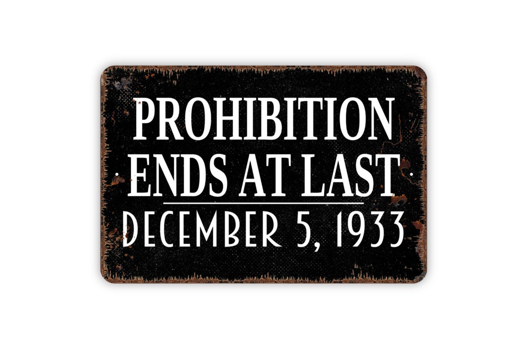 Prohibition Ends at Last Sign - Bar Metal Wall Art - Indoor or Outdoor ...