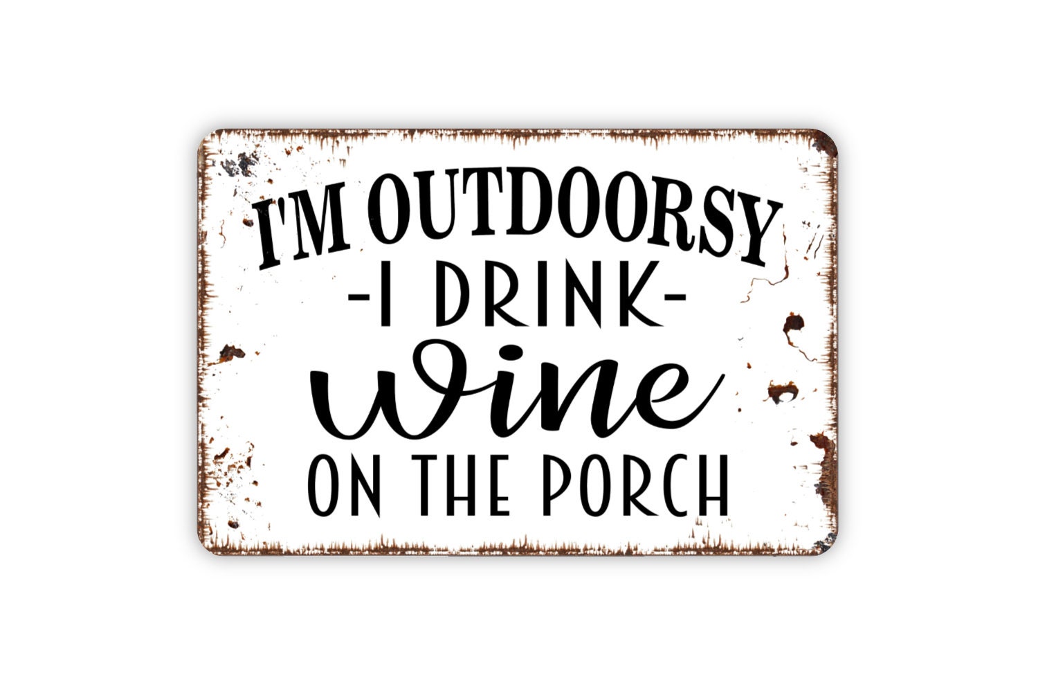 I'm Outdoorsy I Drink Wine on the Porch Metal Sign | Etsy