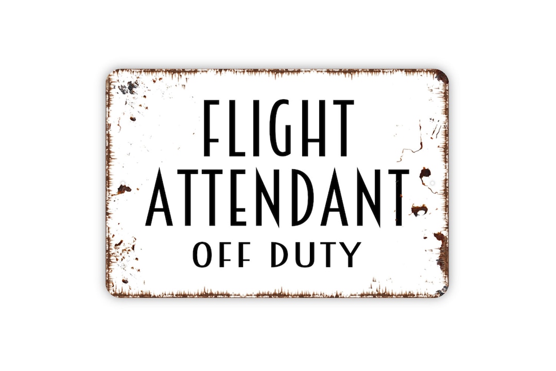 Flight Attendant off Duty Sign, Metal Sign, Farmhouse Contemporary ...