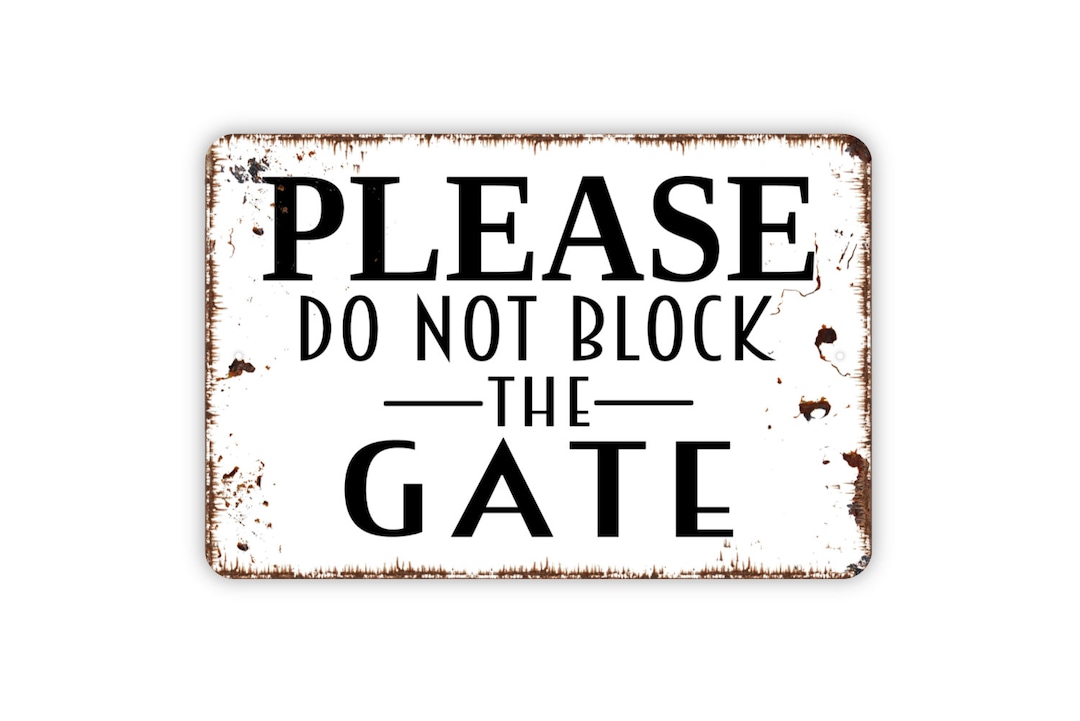 Please Do Not Block the Gate Sign - Metal Indoor or Outdoor Wall Art - Etsy