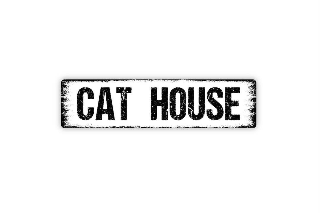 Cat House Sign - Kitten Kitty Pet Lover Cat Lady Rustic Street Metal ...