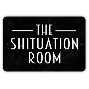 The Shituation Room Sign - Funny Bathroom Metal Wall Art - Indoor or ...