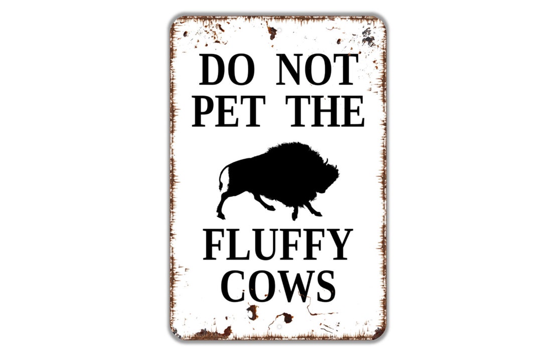 Do Not Pet the Fluffy Cows Sign American Buffalo Bison Ranch Metal ...