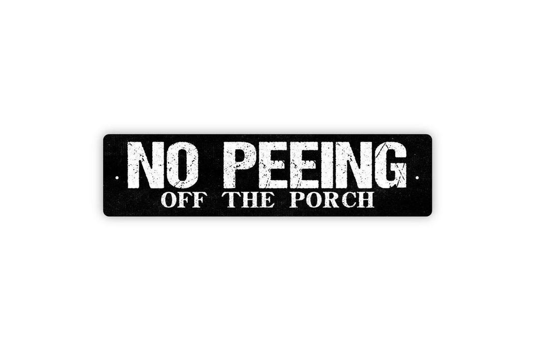 No Peeing off the Porch Sign- Funny Pee Deck Patio Outside Vinyl ...