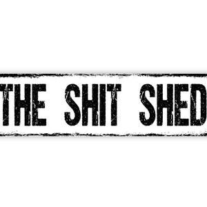 The Shit Shed Sign - Funny Garden Shed Hobby Room Craft Workshop Rustic ...