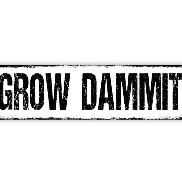Grow Dammit Sign - Etsy