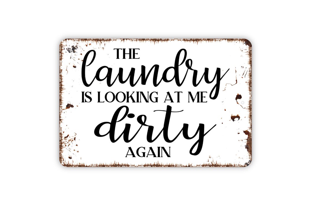 The Laundry is Looking at Me Dirty Again Sign, Funny Room Metal Sign ...