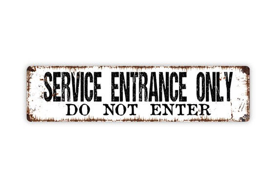 Service Entrance Only Do Not Enter Sign Rustic Custom Metal - Etsy