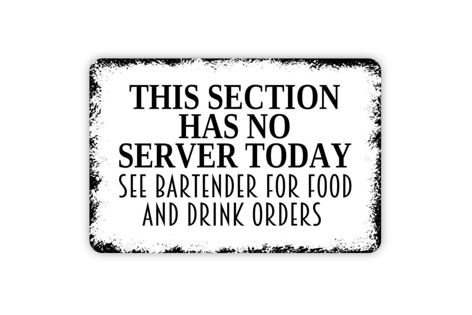 This Section Has No Server Today See Bartender for Food and Drink ...