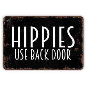 Hippies Use Back Door Sign - Funny Welcome Indoor or Outdoor Metal Wall Art - Etsy