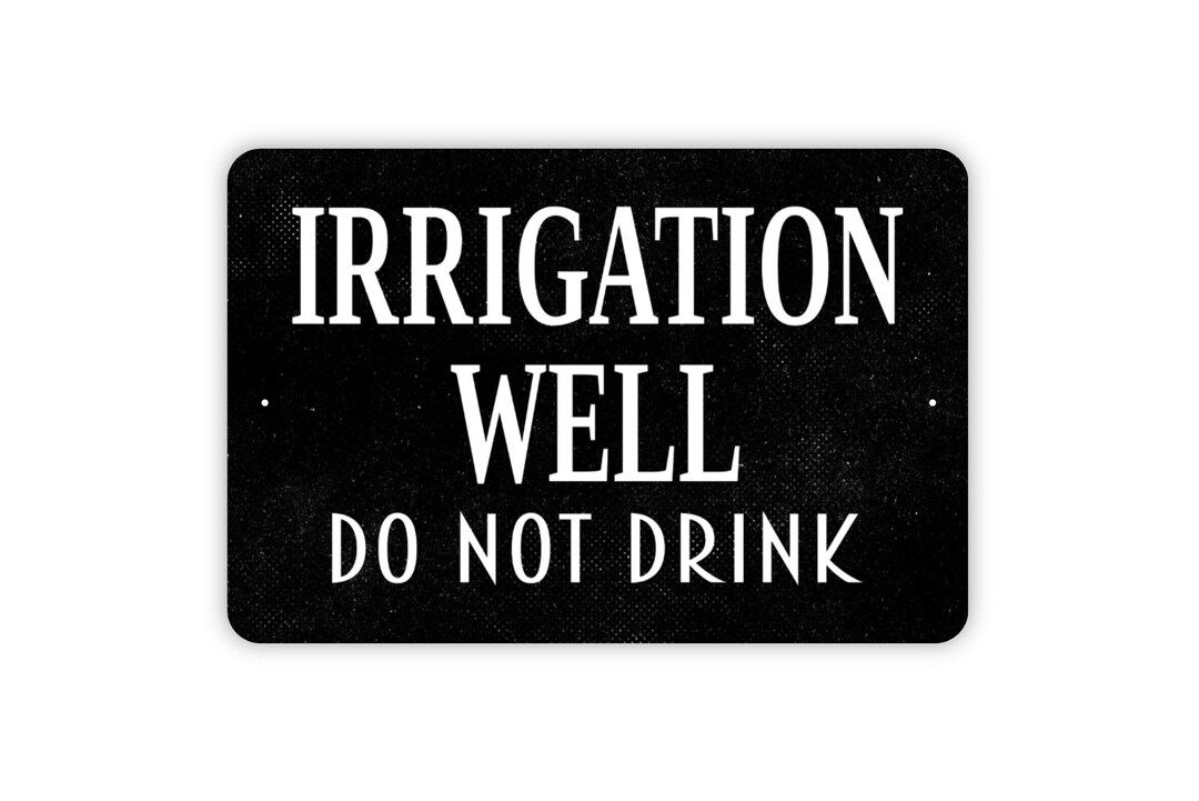 Irrigation Well Do Not Drink Sign - Non Potable Water Metal Wall Art ...