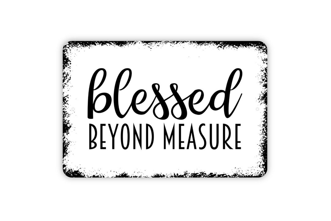 Blessed Beyond Measure Sign - Christian Bible Verse Metal Indoor or ...