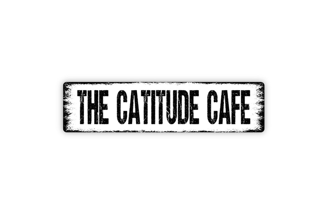 The Catitude Cafe Sign - Funny Welcome to Our Home Cat Kitten Kitty ...