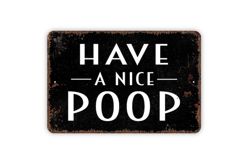 Have A Nice Poop Sign Bathroom Metal Indoor or Outdoor Wall - Etsy