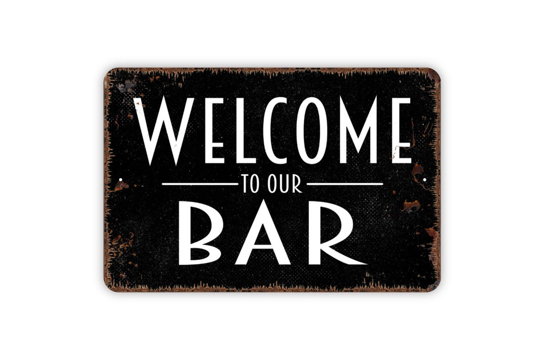 Welcome to Our Bar Sign - Metal Wall Art - Indoor or Outdoor - Etsy