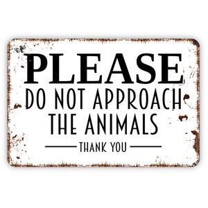 Please Do Not Approach the Animals Thank You - Notice Warning Caution ...