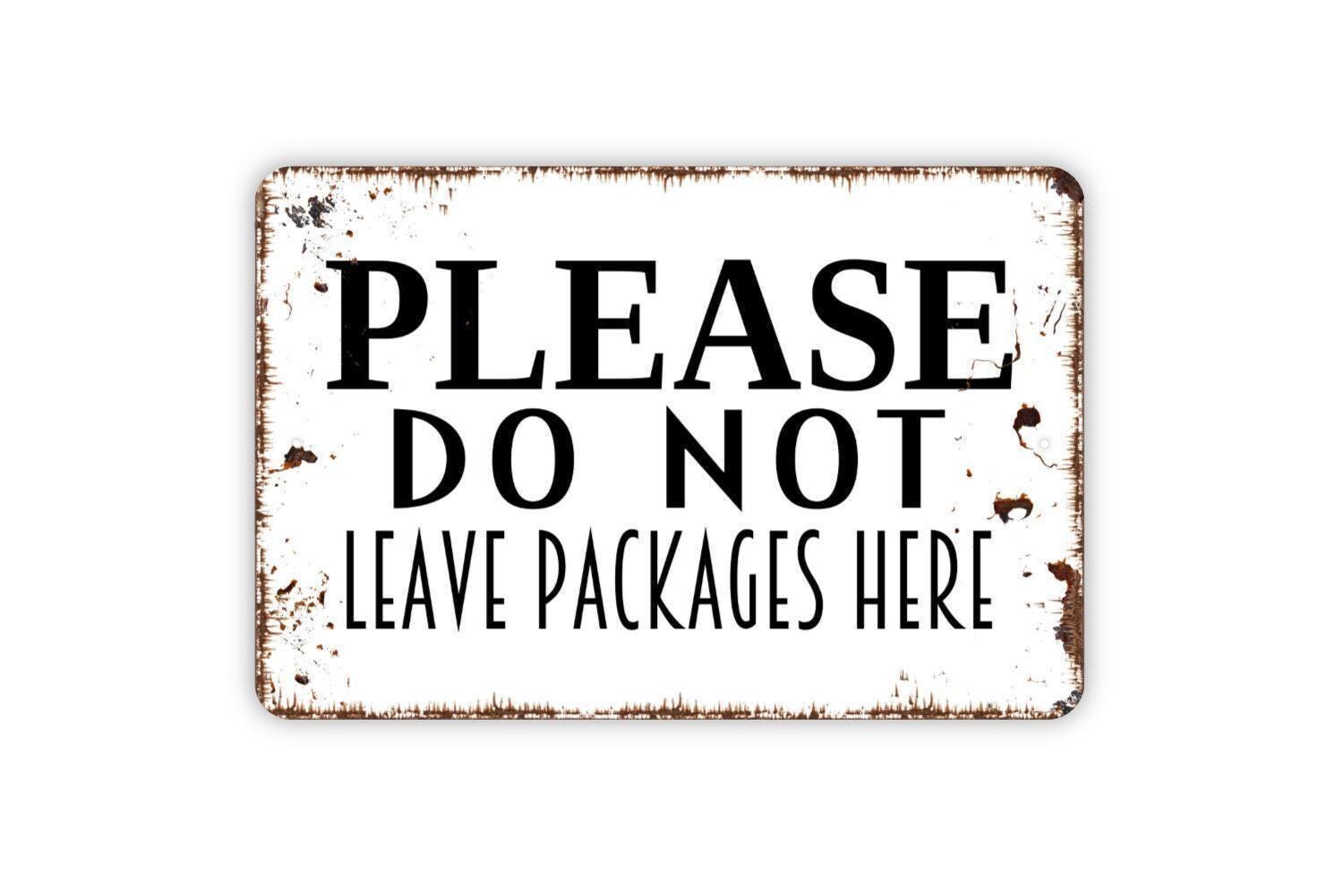 Please Do Not Leave Packages Here Sign – Delivery Driver Notice Wall ...