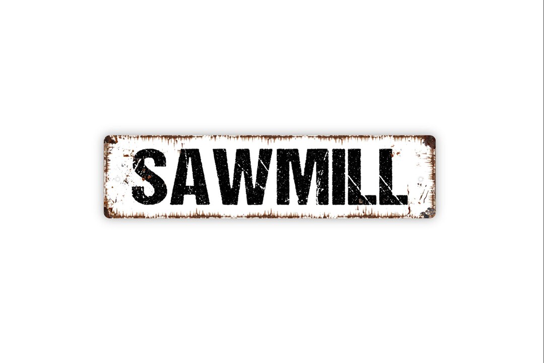 Sawmill Sign - Carpentry Workshop Hobby Room Man Cave Garage Tools ...