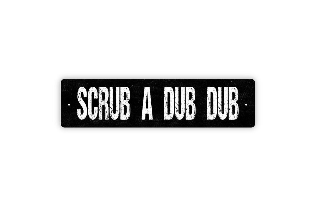 Scrub A Dub Dub Sign - Funny Bath Tub Bathroom Spa Shower Rustic Street ...